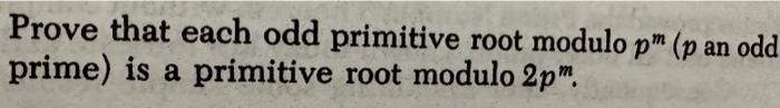 Solved Prove That Each Odd Primitive Root Modulo Pm P An 