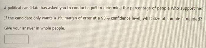 Solved A political candidate has asked you to conduct a poll | Chegg.com