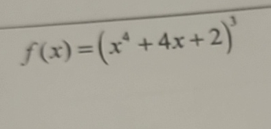 Solved find the derivative of f(x)=(x4+4x+2)3 | Chegg.com