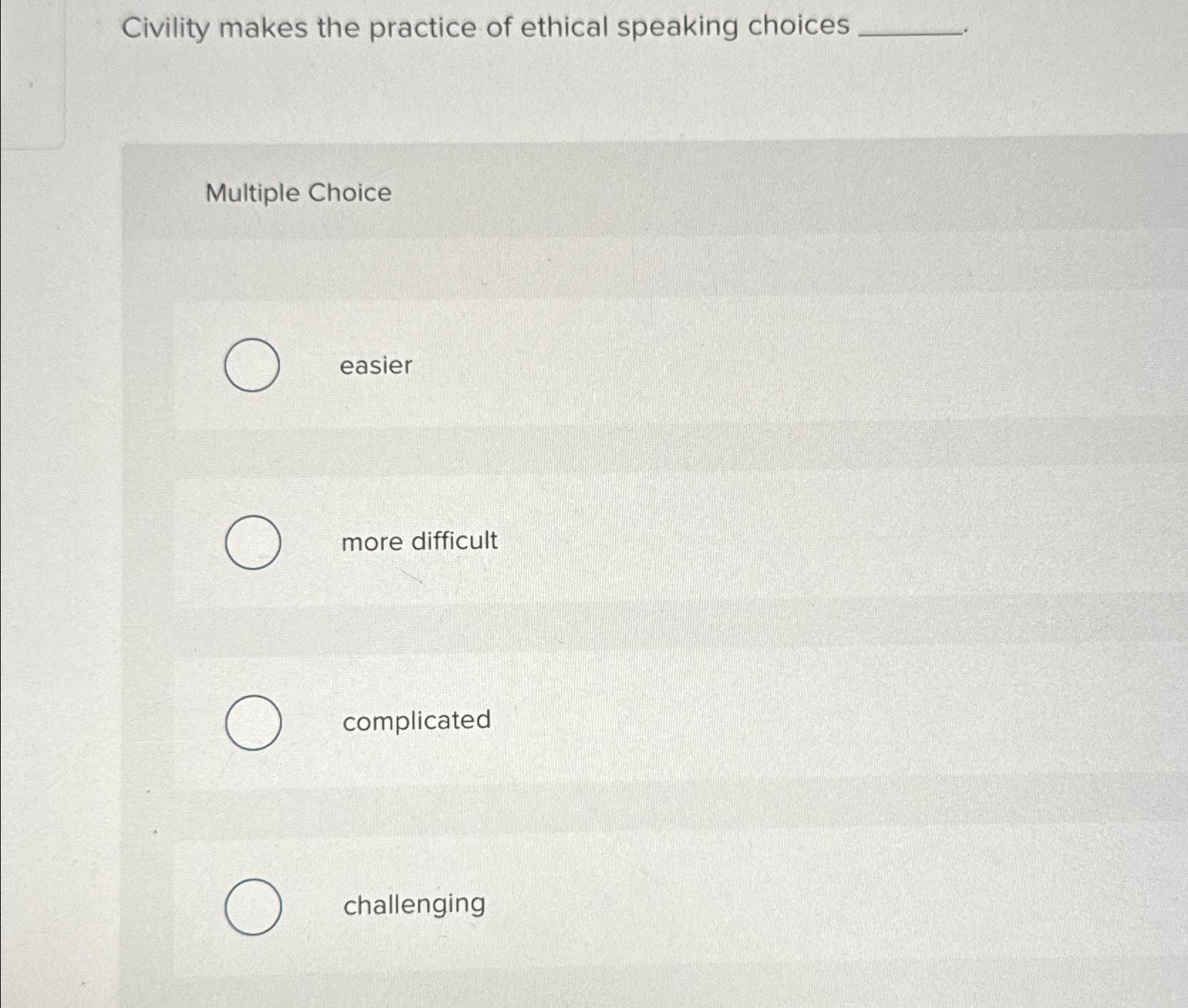 Solved Civility makes the practice of ethical speaking | Chegg.com