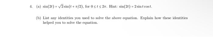 Solved 4. (a) sin(2t)=2sin(t+π/2), for 0≤t≤2π. Hint: | Chegg.com