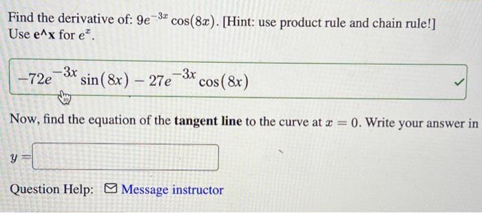 Solved Find the derivative of: 9e−3xcos(8x). [Hint: use | Chegg.com
