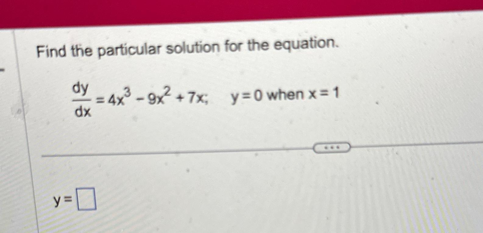 Solved Find the particular solution for the | Chegg.com