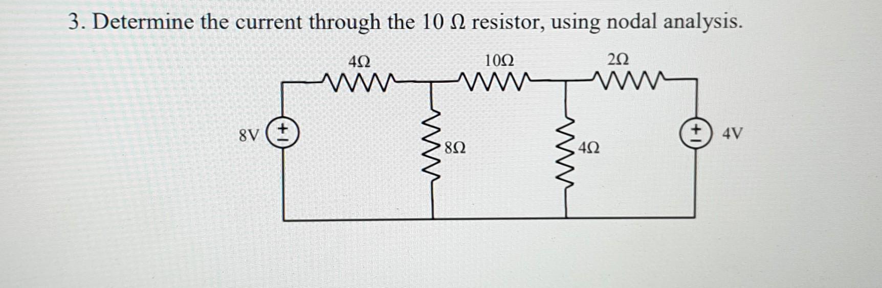 Solved 3. Determine the current through the 10Ω resistor, | Chegg.com