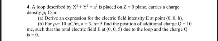Solved 4. A loop described by X2+Y2=a2 is placed on Z=0 | Chegg.com