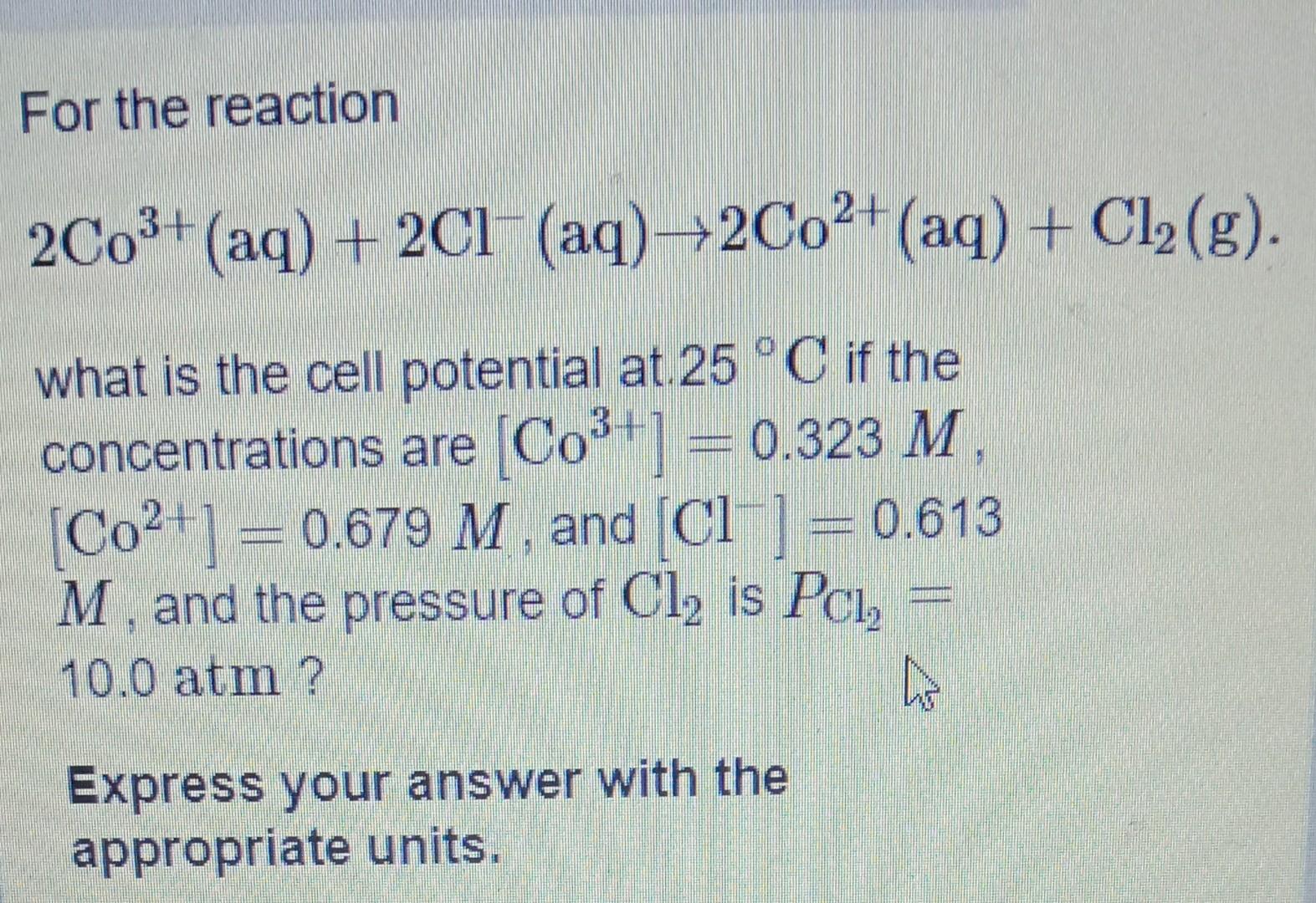 Solved For the reaction 2C03+ (aq) + 2CI+ (aq) +2Co2+ (aq) + | Chegg.com