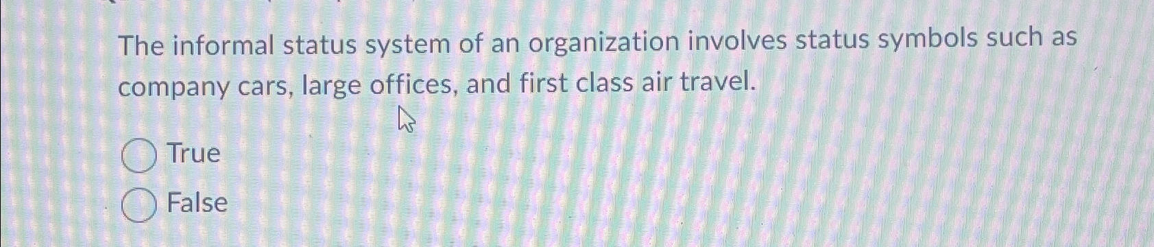 Solved The informal status system of an organization | Chegg.com