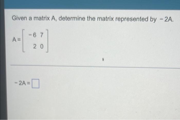 Solved Given a matrix A, determine the matrix represented by | Chegg.com