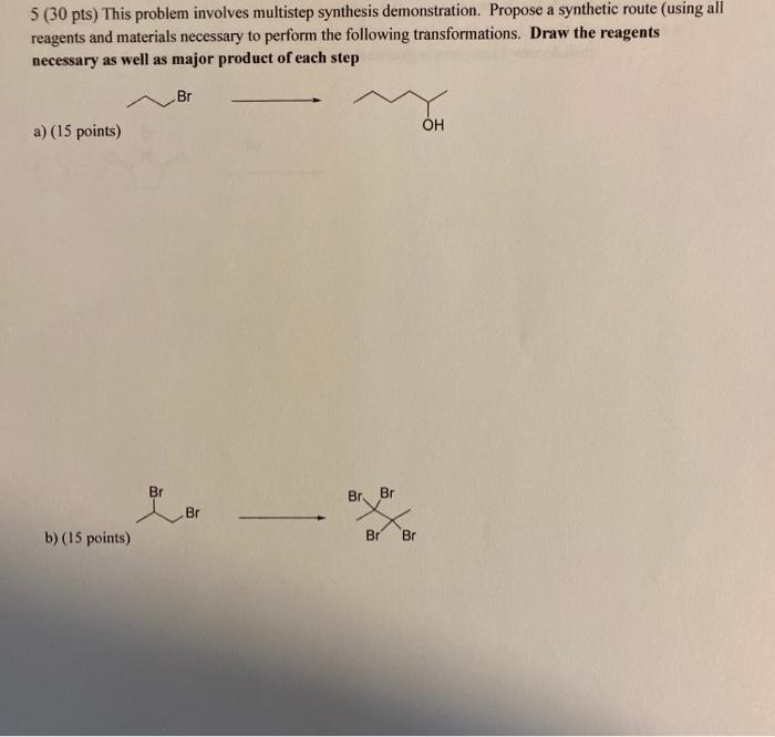 Solved 5 (30 pts) This problem involves multistep synthesis | Chegg.com