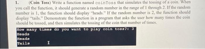Solved 1. (Coin Toss) Write a function named coinToss that | Chegg.com