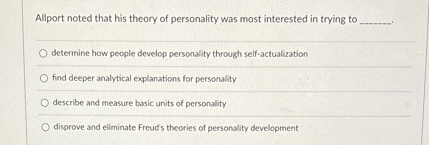 Solved Allport noted that his theory of personality was most | Chegg.com