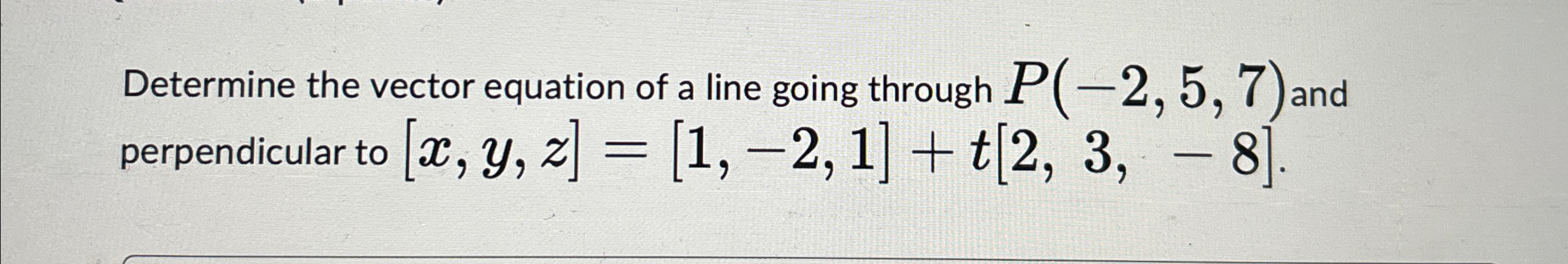 Solved Determine the vector equation of a line going through | Chegg.com