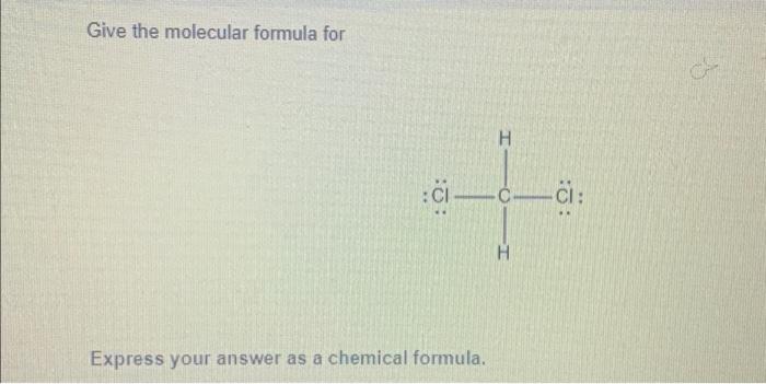 Solved Give the molecular formula for H _d____ Express your | Chegg.com
