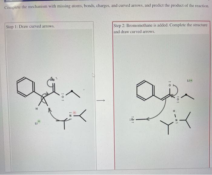 Solved Complete the mechanism with missing atoms, bonds, | Chegg.com