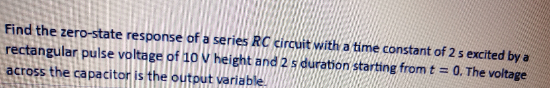 Solved Find the zero-state response of a series RC ﻿circuit | Chegg.com