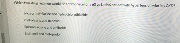 Solved Which two-drug regimen would be appropriate for a 60 | Chegg.com