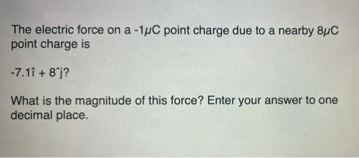 Solved The electric force on a -1uC point charge due to a | Chegg.com