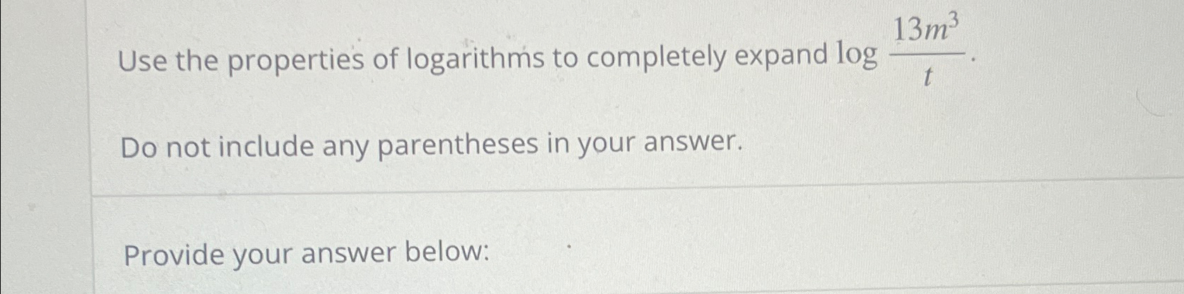 Solved Use the properties of logarithms to completely expand | Chegg.com