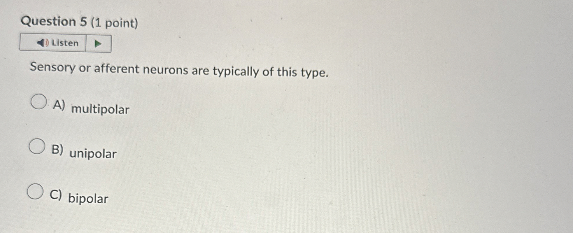 Solved Question 5 (1 ﻿point)Sensory or afferent neurons are | Chegg.com
