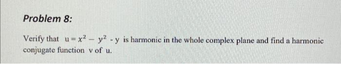 Solved Problem 8: Verify that u = x² - y²-y is harmonic in | Chegg.com