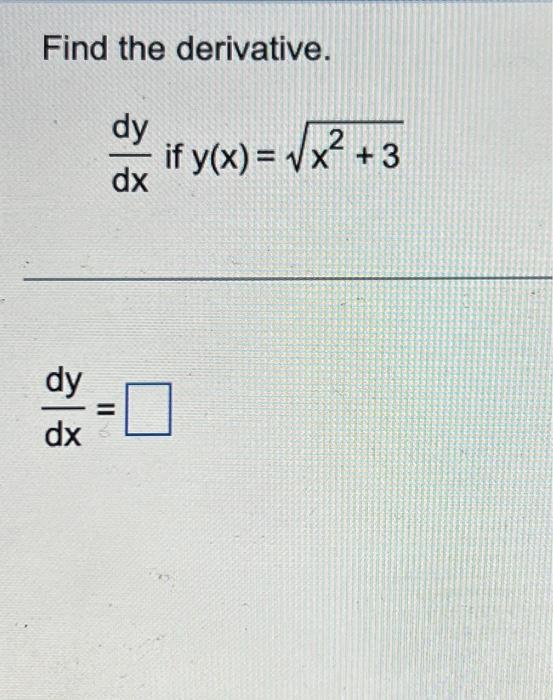 Solved Find the derivative. dxdy if y(x)=x2+3 dxdy= | Chegg.com