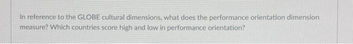 In reference to the GLOBE cultural dimensions, what | Chegg.com