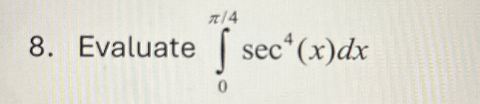 Solved Evaluate ∫0π4sec4(x)dx | Chegg.com