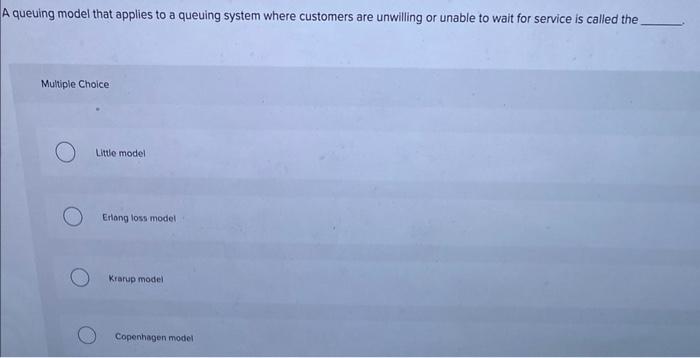 Solved A queuing model that applies to a queuing system | Chegg.com