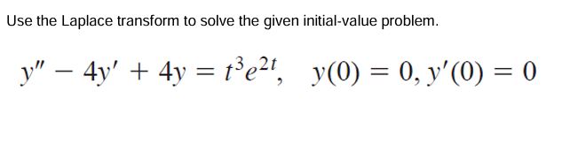 Solved Use the Laplace transform to solve the given | Chegg.com