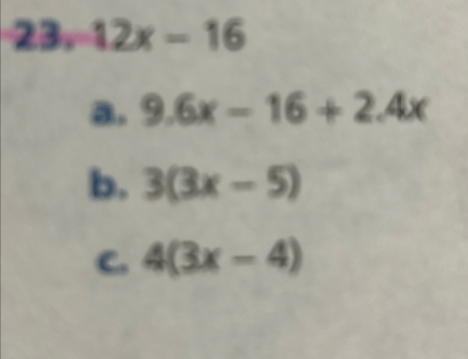 Solved 23,12x-16a. 9.6x-16+2.4xb. 3(3x-5)c. 4(3x-4) | Chegg.com