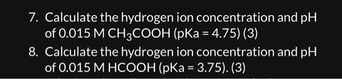 Solved 7. Calculate the hydrogen ion concentration and pH of | Chegg.com
