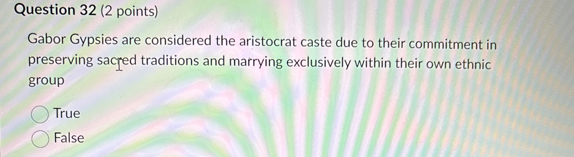 Solved Question 32 (2 ﻿points)Gabor Gypsies are considered | Chegg.com