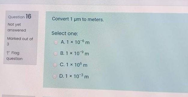 Solved Question 16 Convert 1 um to meters. Not yet Select | Chegg.com