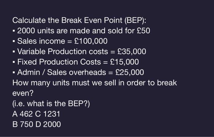 Solved Calculate the Break Even Point (BEP): - 2000 units | Chegg.com