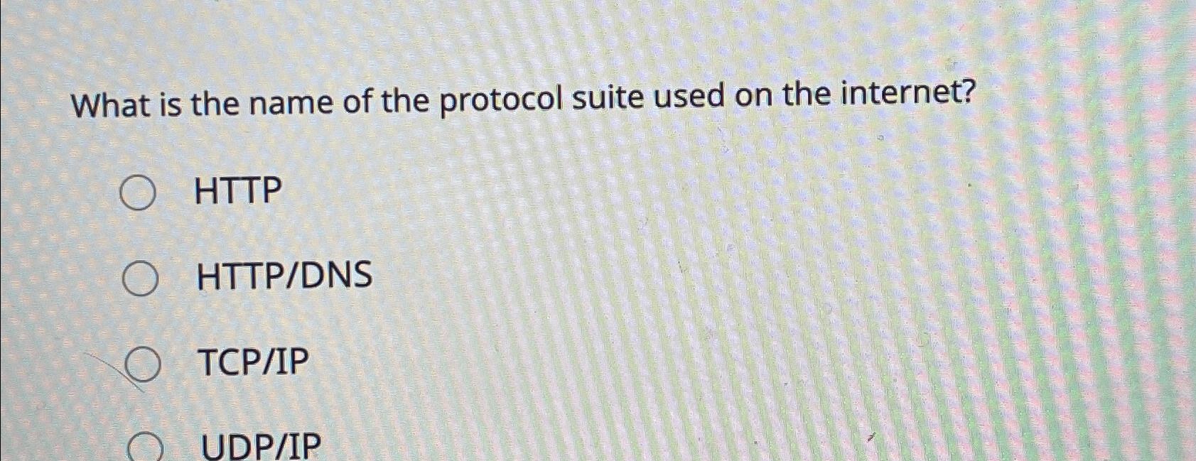 Solved What is the name of the protocol suite used on the | Chegg.com