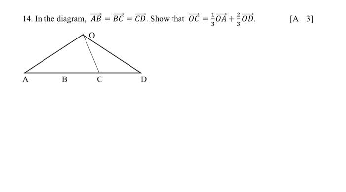 Solved 14. In the diagram, AB=BC=CD. Show that OC=31OA+32OD. | Chegg.com