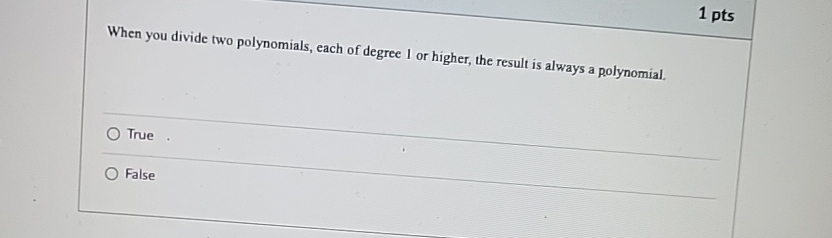 Solved 1 ﻿ptsWhen you divide two polynomials, each of degree | Chegg.com