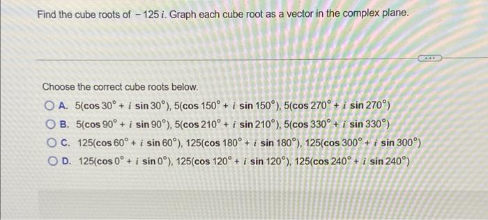 Solved Find the cube roots of -125 i. Graph each cube root | Chegg.com