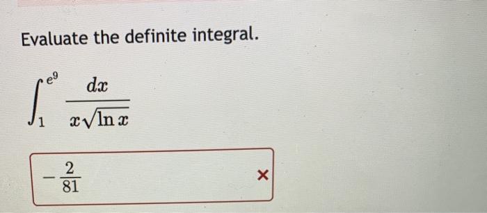 Solved Evaluate the definite integral. e9 dx si 1 xvIn x - | Chegg.com