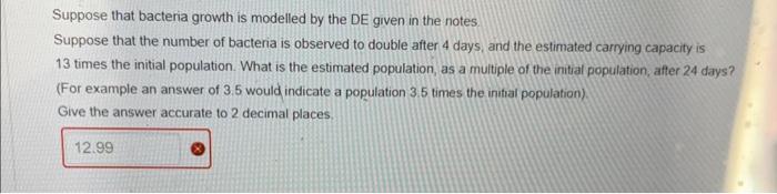 Solved Suppose that bacteria growth is modelled by the DE | Chegg.com