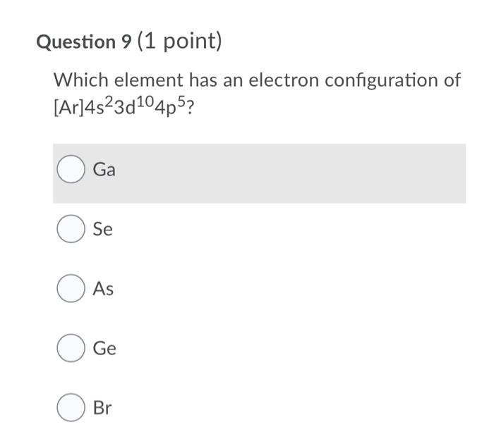 Solved Question 9 (1 point) Which element has an electron | Chegg.com