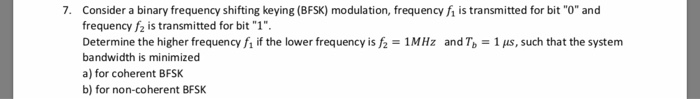 Solved 7. Consider a binary frequency shifting keying (BFSK) | Chegg.com