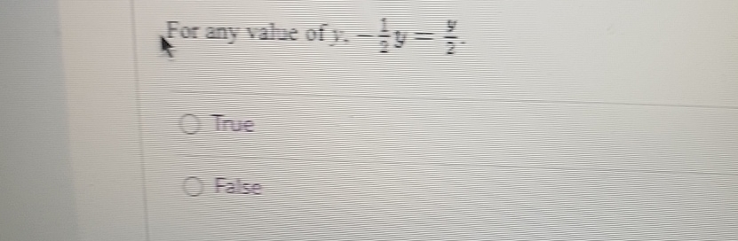 Solved For any value of y,-12y=y2.TrueFalse | Chegg.com
