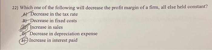 Solved 22) Which one of the following will decrease the | Chegg.com