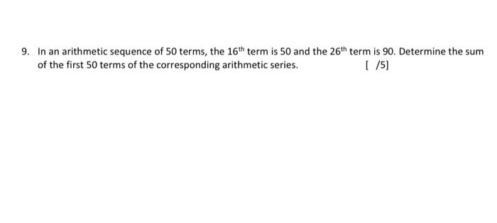 Solved 9. In an arithmetic sequence of 50 terms, the 16th | Chegg.com