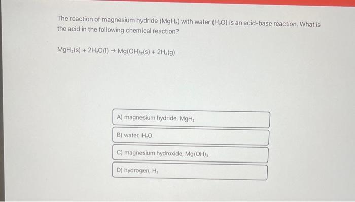 Solved The reaction of magnesium hydride (MgH2) with water | Chegg.com
