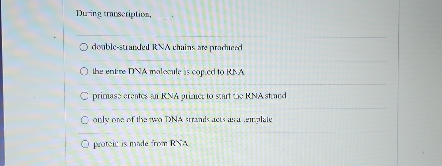 Solved During transcription,double-stranded RNA chains are | Chegg.com