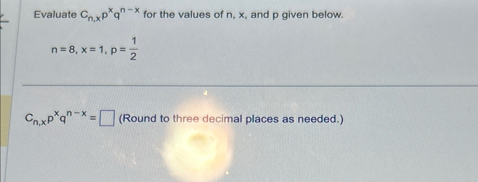 Solved Evaluate Cn,xpxqn-x ﻿for the values of n,x, ﻿and p | Chegg.com