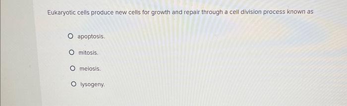 Eukaryotic cells produce new cells for growth and | Chegg.com