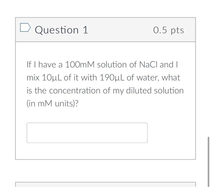 Solved If I have a 100mM solution of NaCl and I mix 10μL of | Chegg.com
